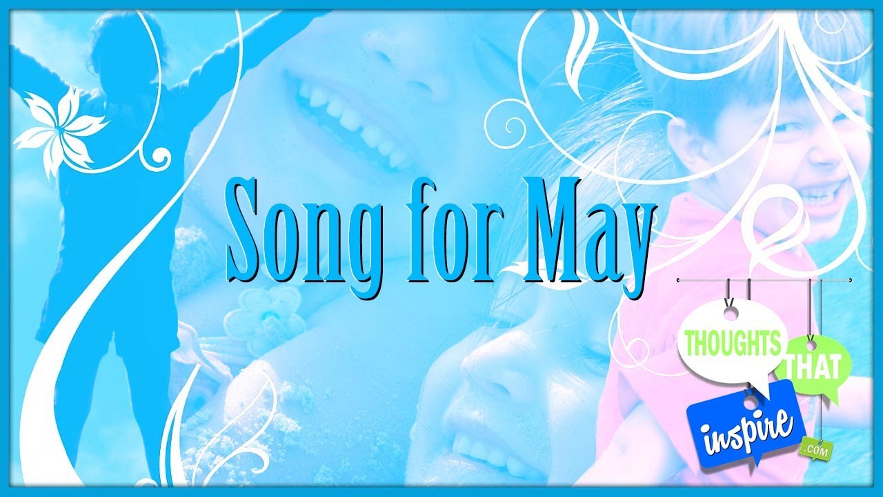 A Song for May: A Poem With Music To Inspire Happiness - YouTube