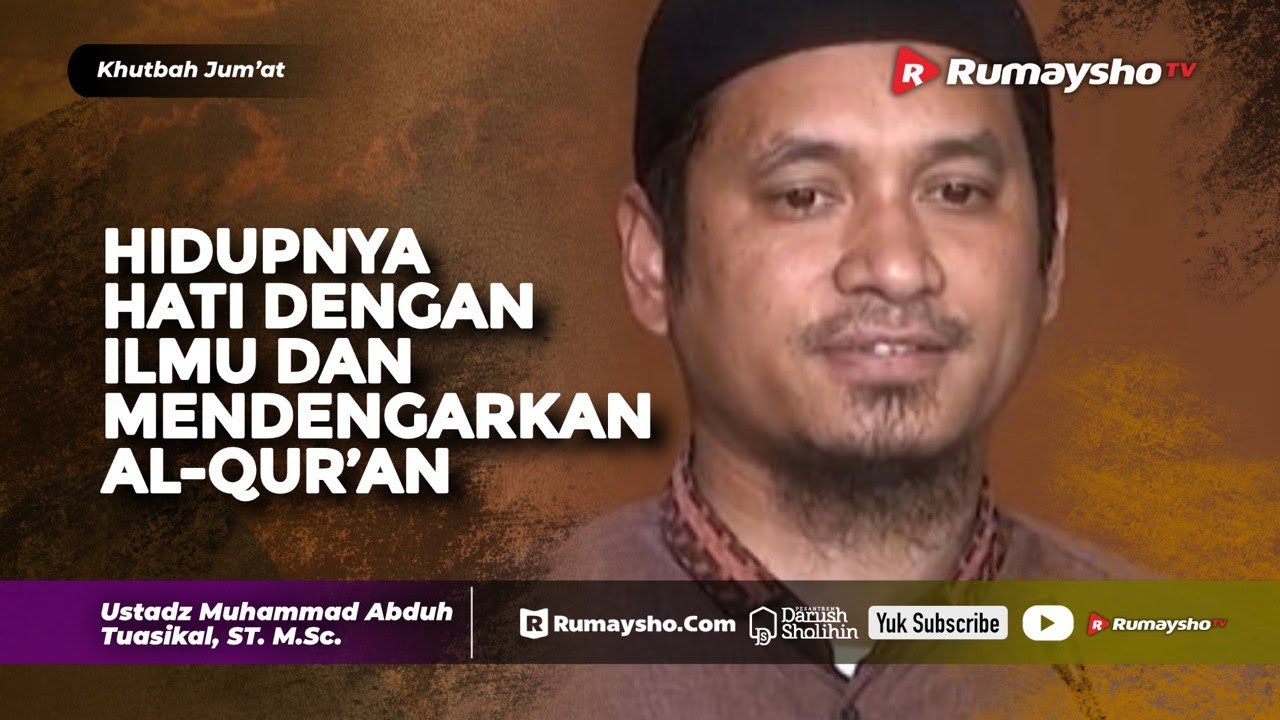 Khutbah Jumat Hidupnya Hati Dengan Ilmu Dan Al Quran Ustadz M