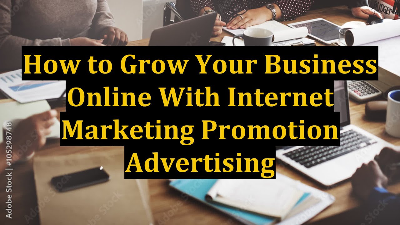 How to Grow Your Business Online With Internet Marketing Promotion ...