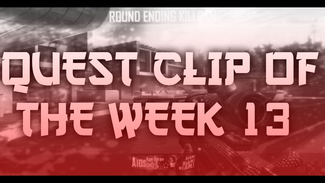 Quest: Clips Of The Week. Ep. 13 - YouTube
