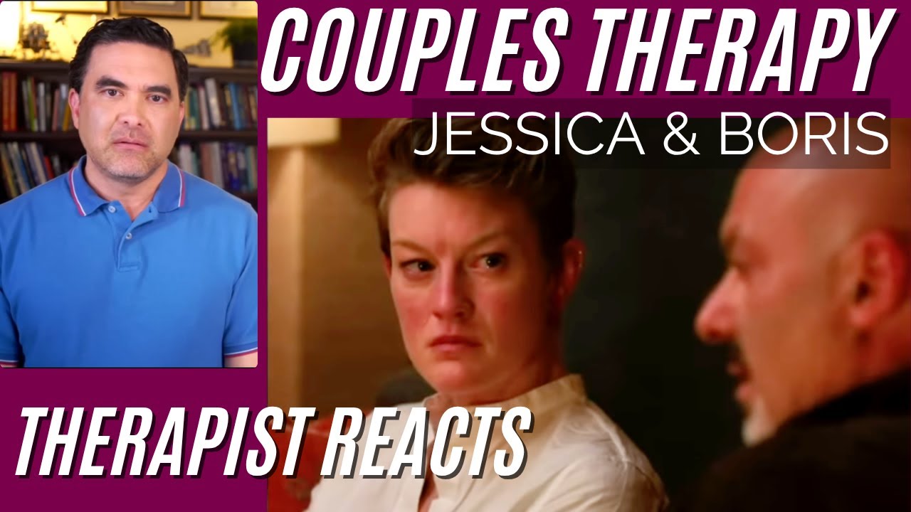 Couples Therapy - Jessica & Boris #6 - Breakdown - Therapist Reacts ...