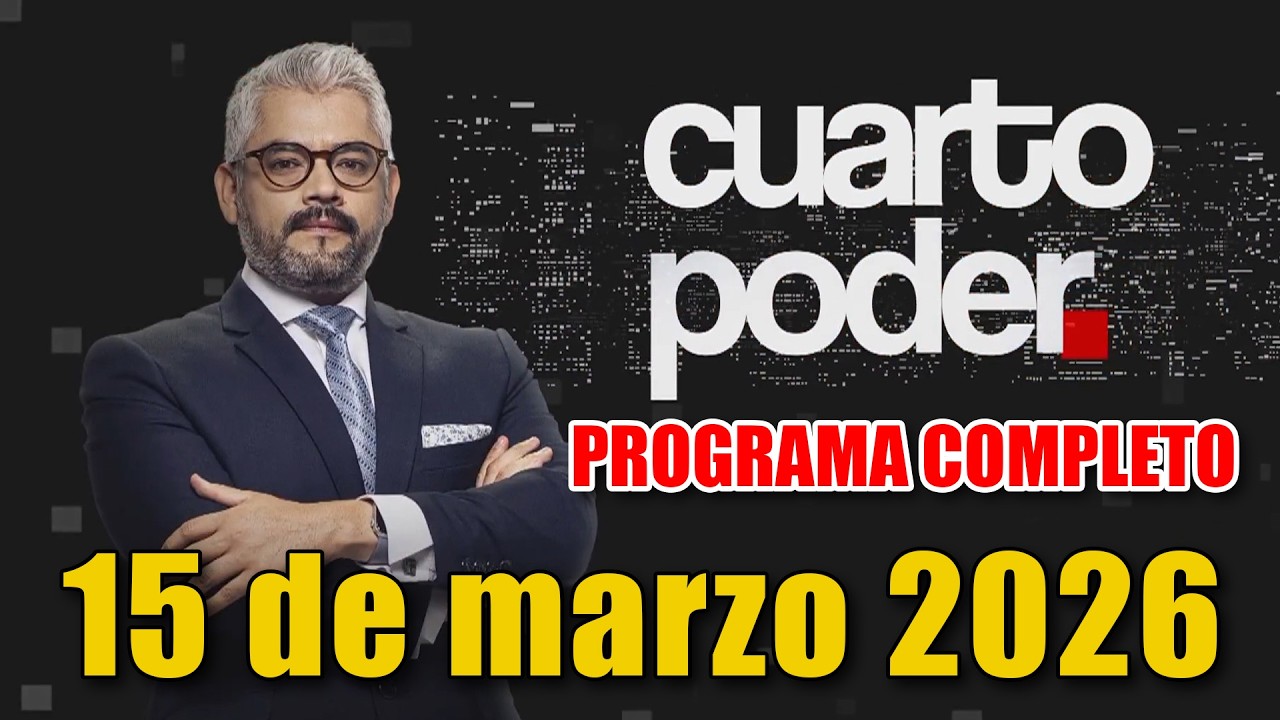 🛑CUARTO PODER | PROGRAMA COMPLETO🛑 15 de marzo de 2026 - YouTube