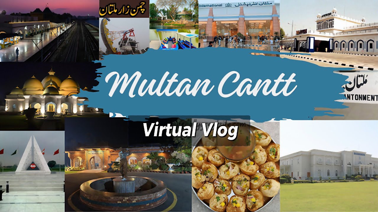Virtual Tour of Multan Cantt | Virtual Vlog | Top 10 places of Multan ...