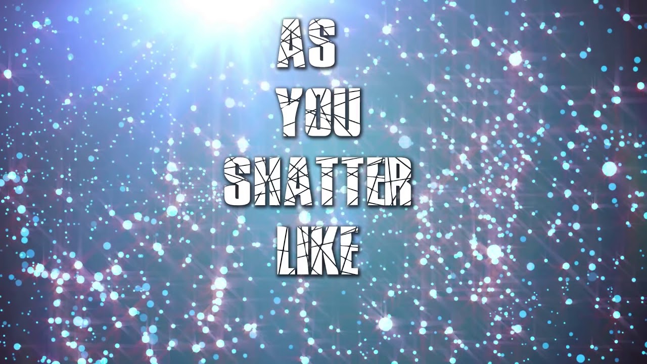 Shatter Like Glass Lyric Video - YouTube