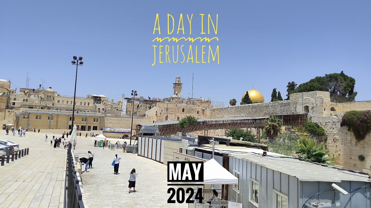 Tour of Jerusalem | A day in Jerusalem May 2024 - YouTube