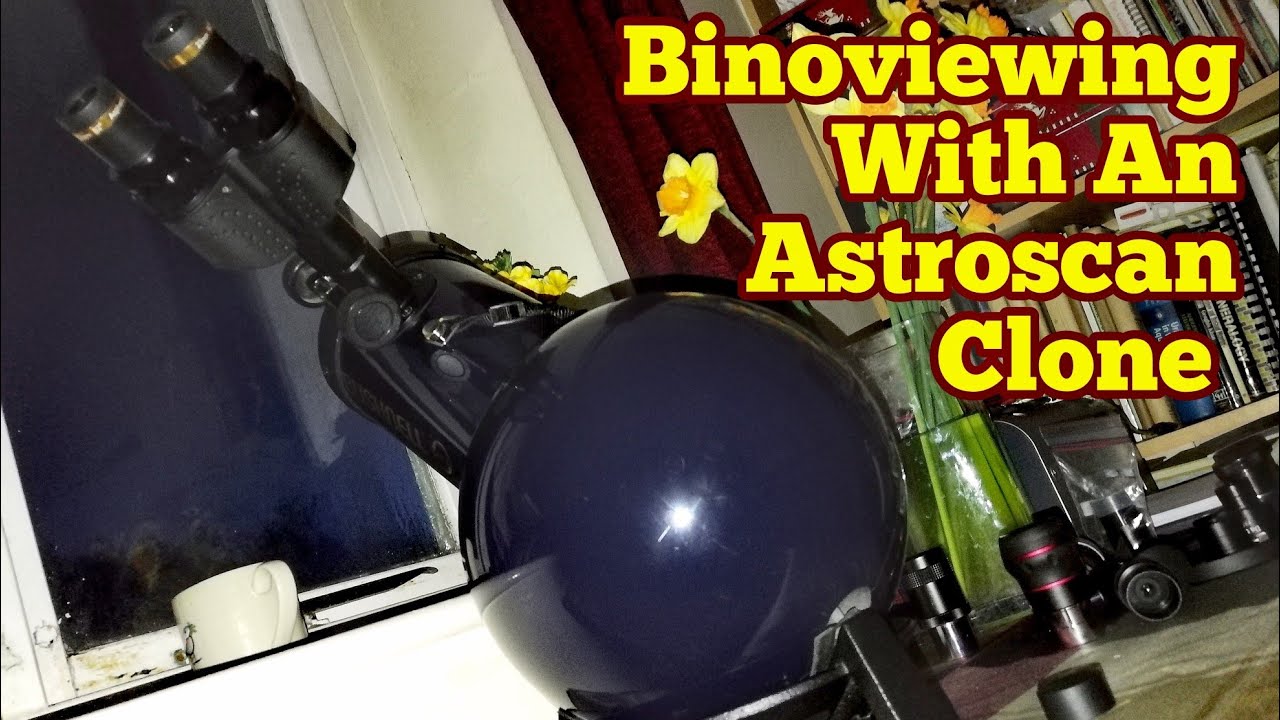 Binoviewing With An Astroscan Tabletop Clone (Bushnell Voyager Family 4 ...