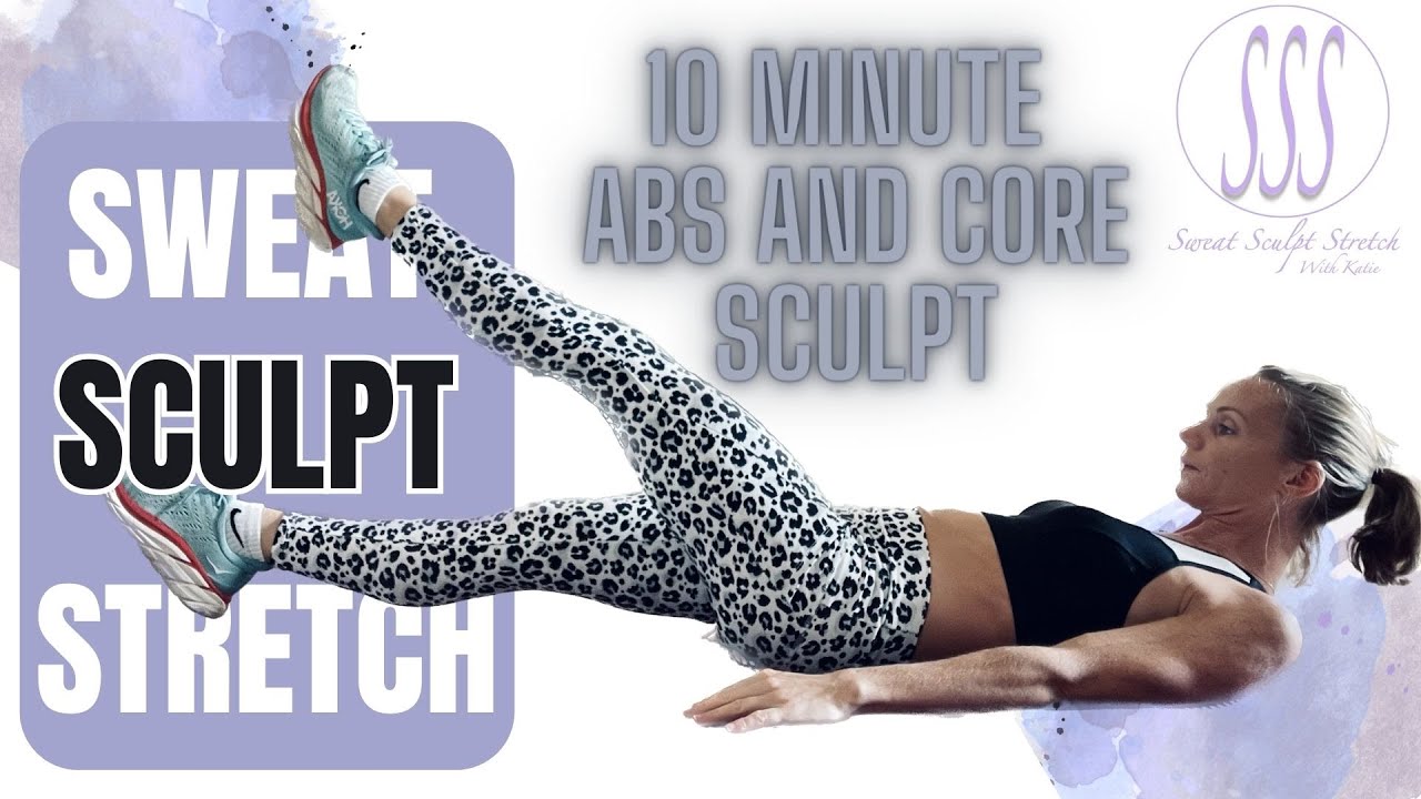 Sweat Sculpt Stretch - 10 MINUTE ABS & CORE SCULPT - YouTube
