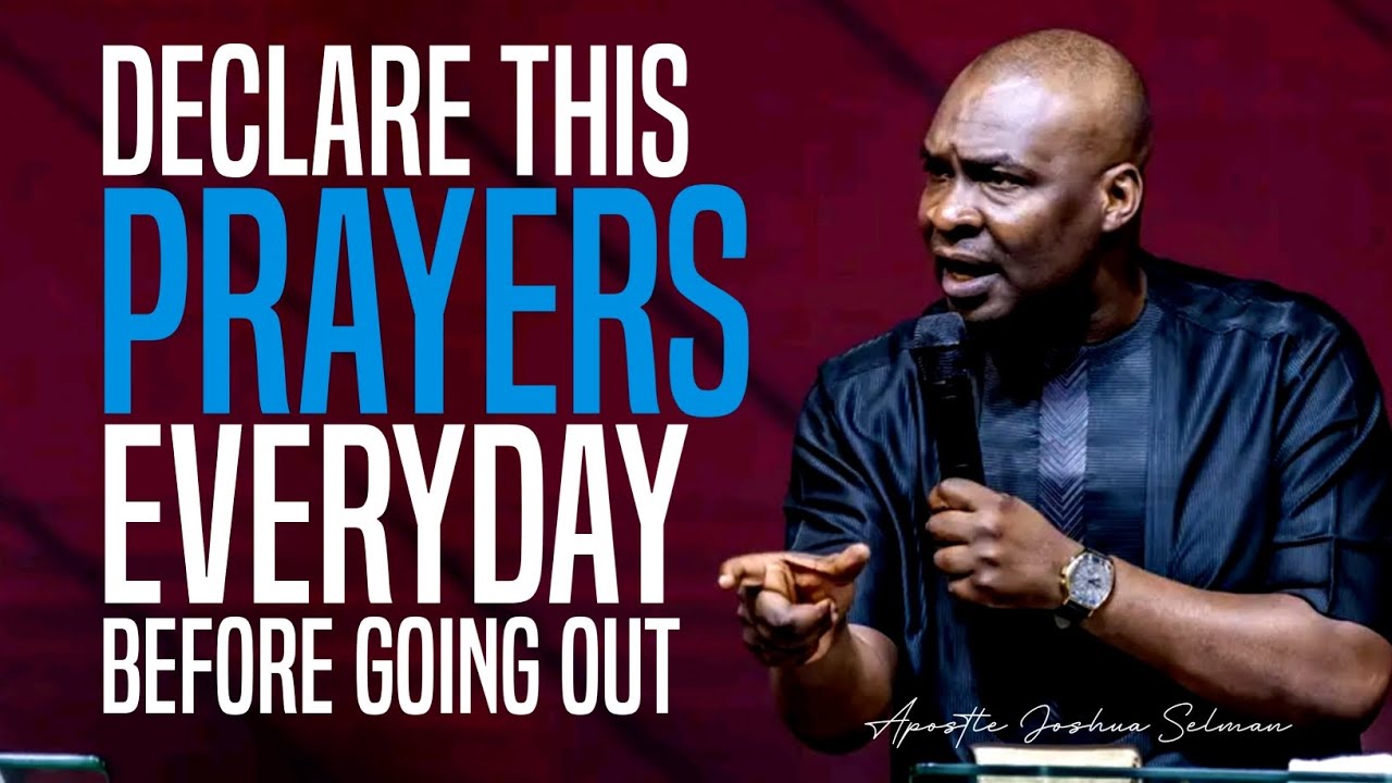 DECLARE THIS DANGEROUS PRAYERS EVERY MORNING BEFORE GOING OUT - APOSTLE ...