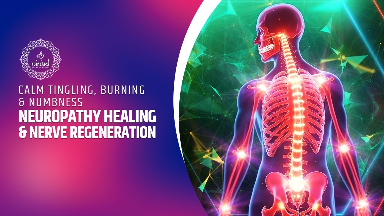 Neuropathy Healing & Nerve Regeneration - Calm Tingling, Burning ...