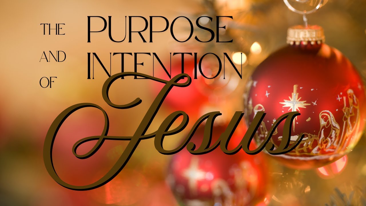 The Purpose and Intention of Jesus - YouTube
