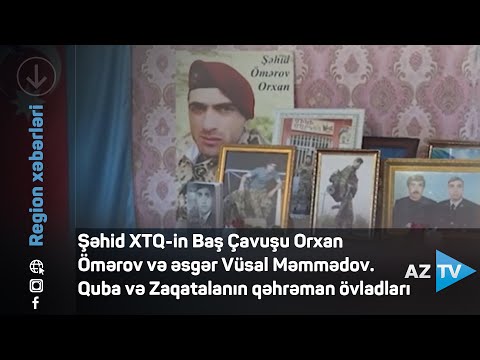 Şəhid XTQ-in Baş Çavuşu Orxan Ömərov və əsgər Vüsal Məmmədov. Quba və Zaqatalanın qəhrəman övladları