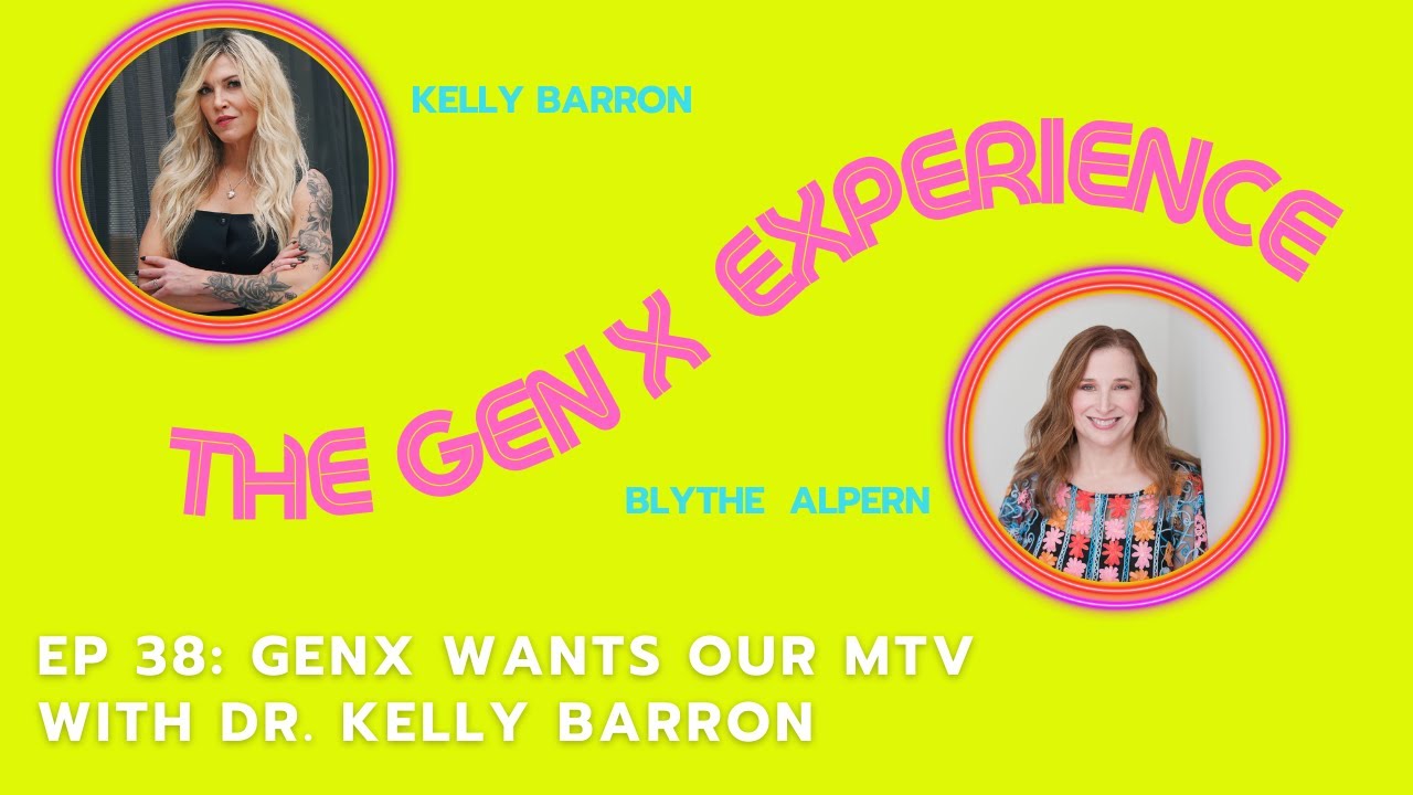 GenX Wants our MTV With Dr. Kelly Barron - YouTube