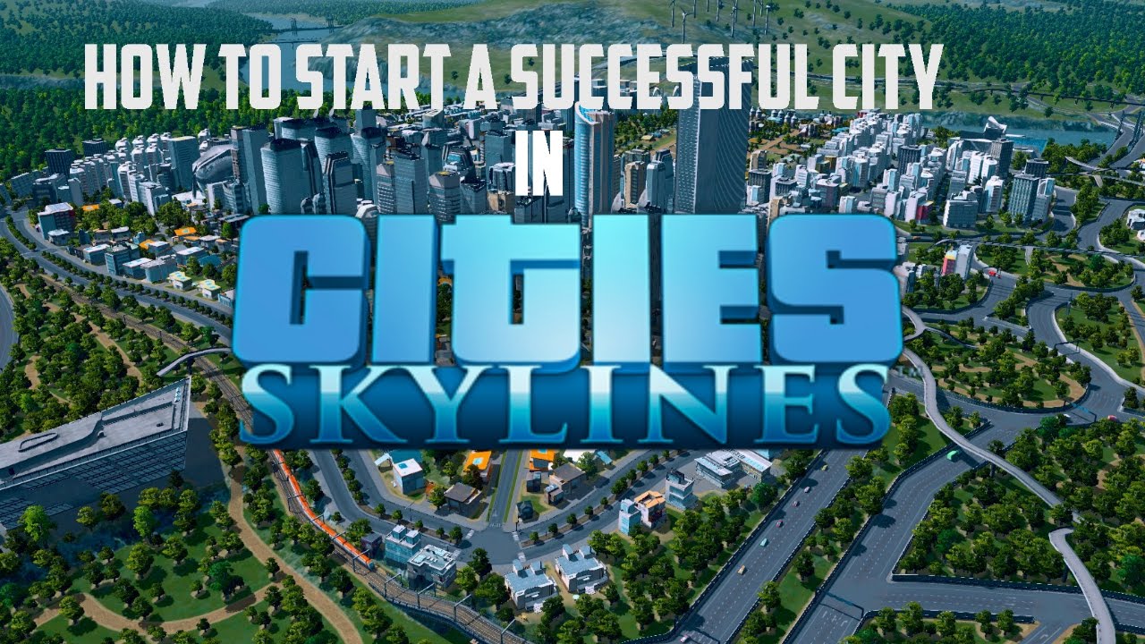 How to Start a successful City in Cities Skylines - YouTube