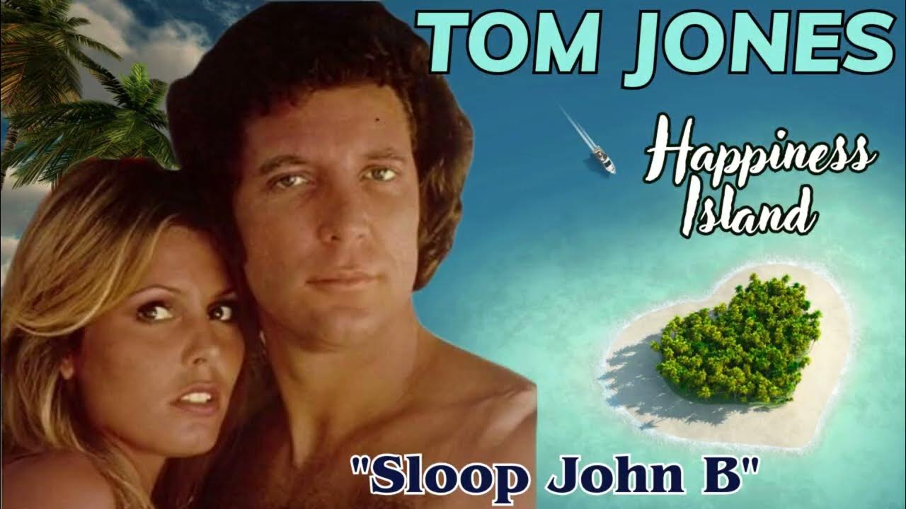 Tom Jones - Sloop John B (Happiness Island - 1974) - YouTube