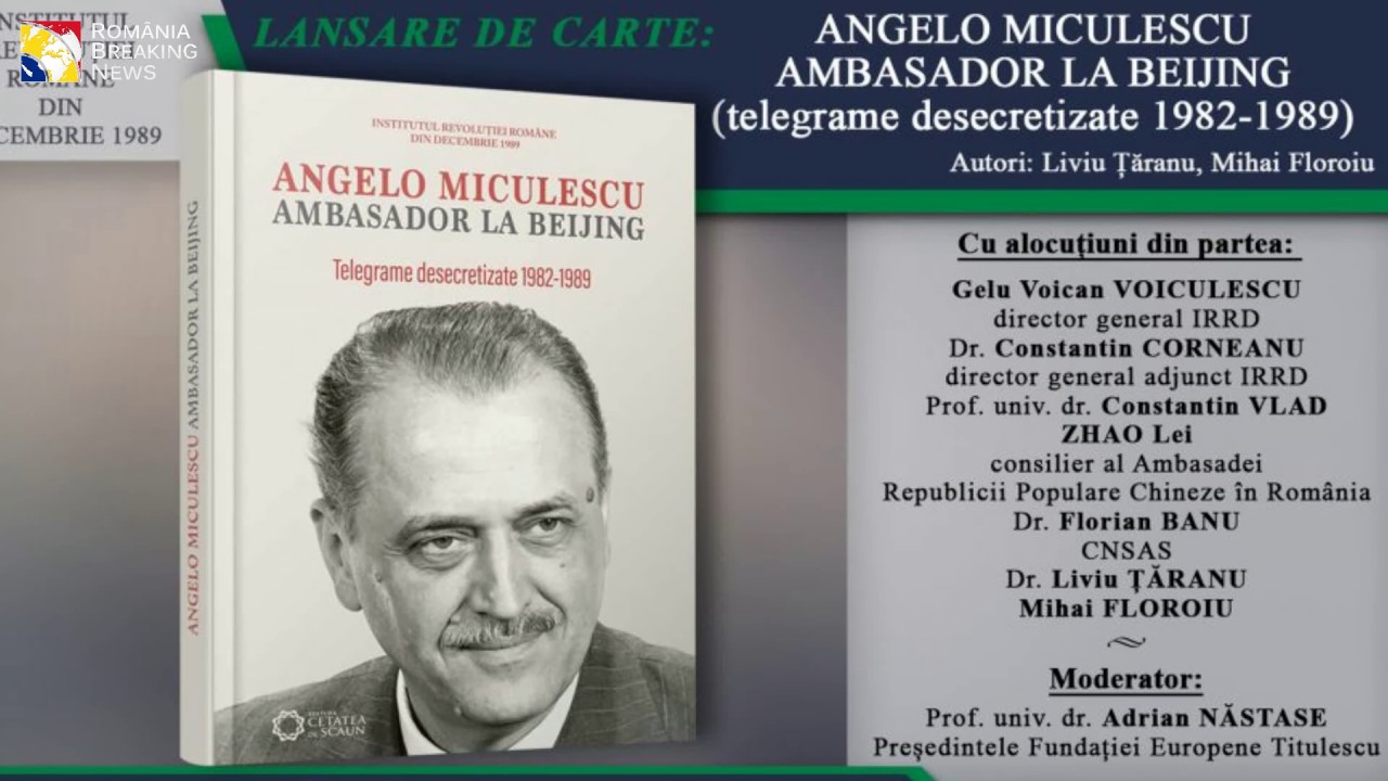 ANGELO MICULESCU AMBASADOR LA BEIJING telegrame desecretizate 1982 1989 ...