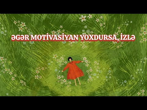 Necə MOTİVASİYALI  olaq? BACARMAQ VƏ BACARMAMAQ. BACARMIRAM hissi. 