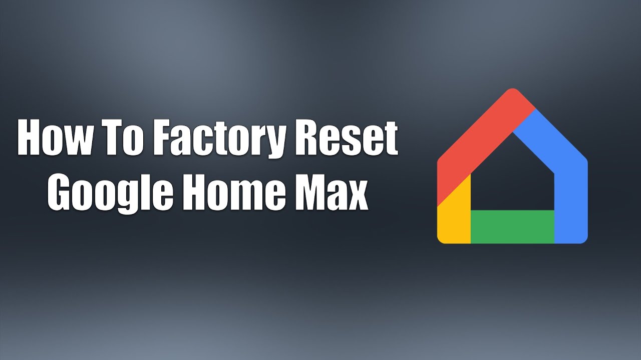 How To Factory Reset Google Home Max - YouTube