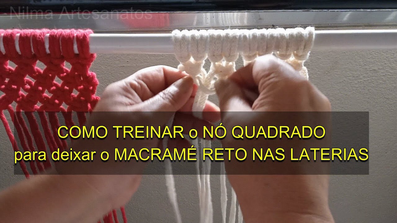 Como treinar o NÓ QUADRADO para deixar o MACRAMÉ reto nas laterais ...