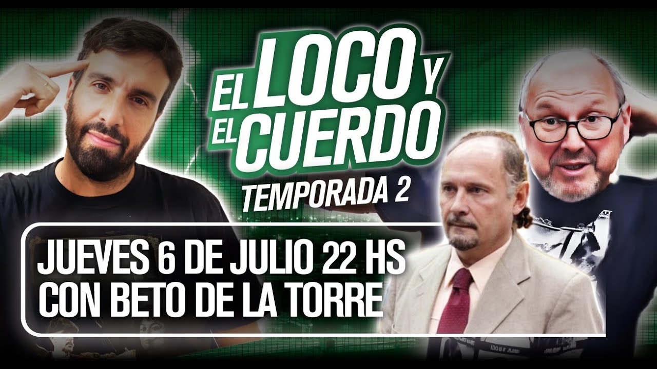 EL LOCO Y EL CUERDO - Episodio 74 (Con Beto De La Torre // R0b0 al ...