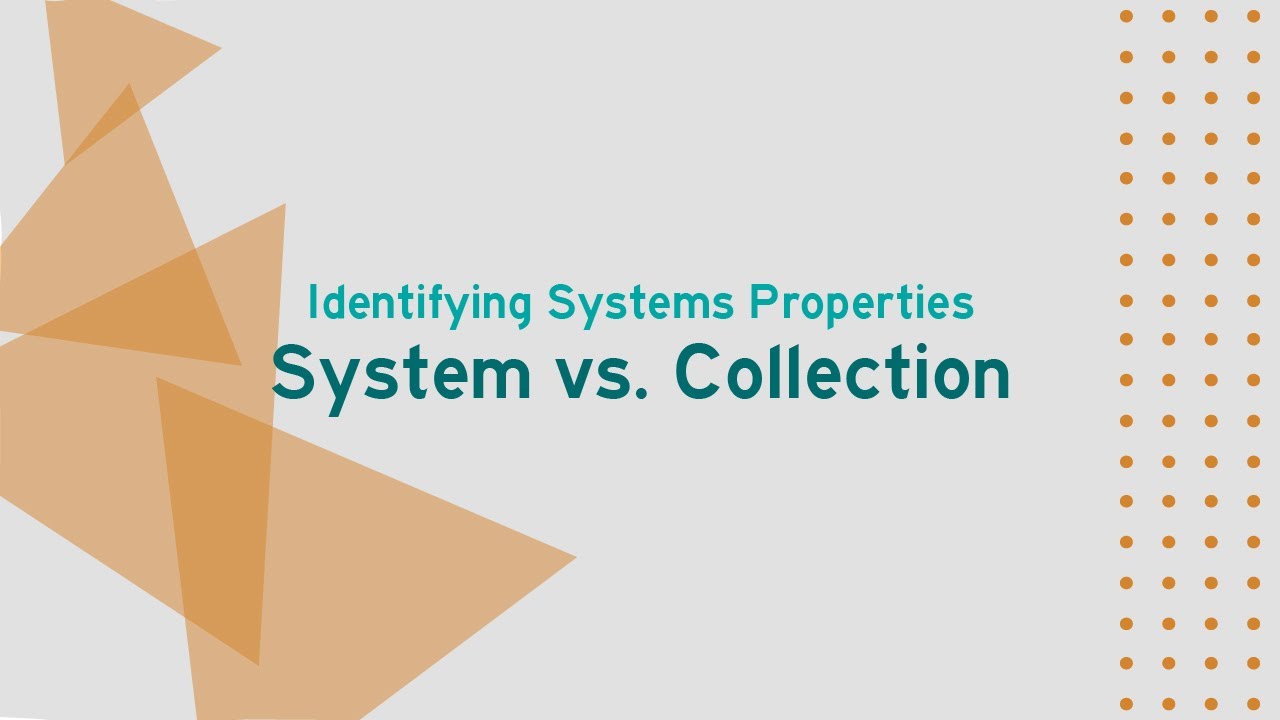 Identifying Systems Properties: System vs. Collection (Video 5 of 5 ...