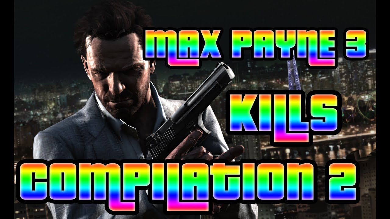 Max Payne 3 Brutal Kill Compilation #2 ( Helicopters, RPG's, Diving ...
