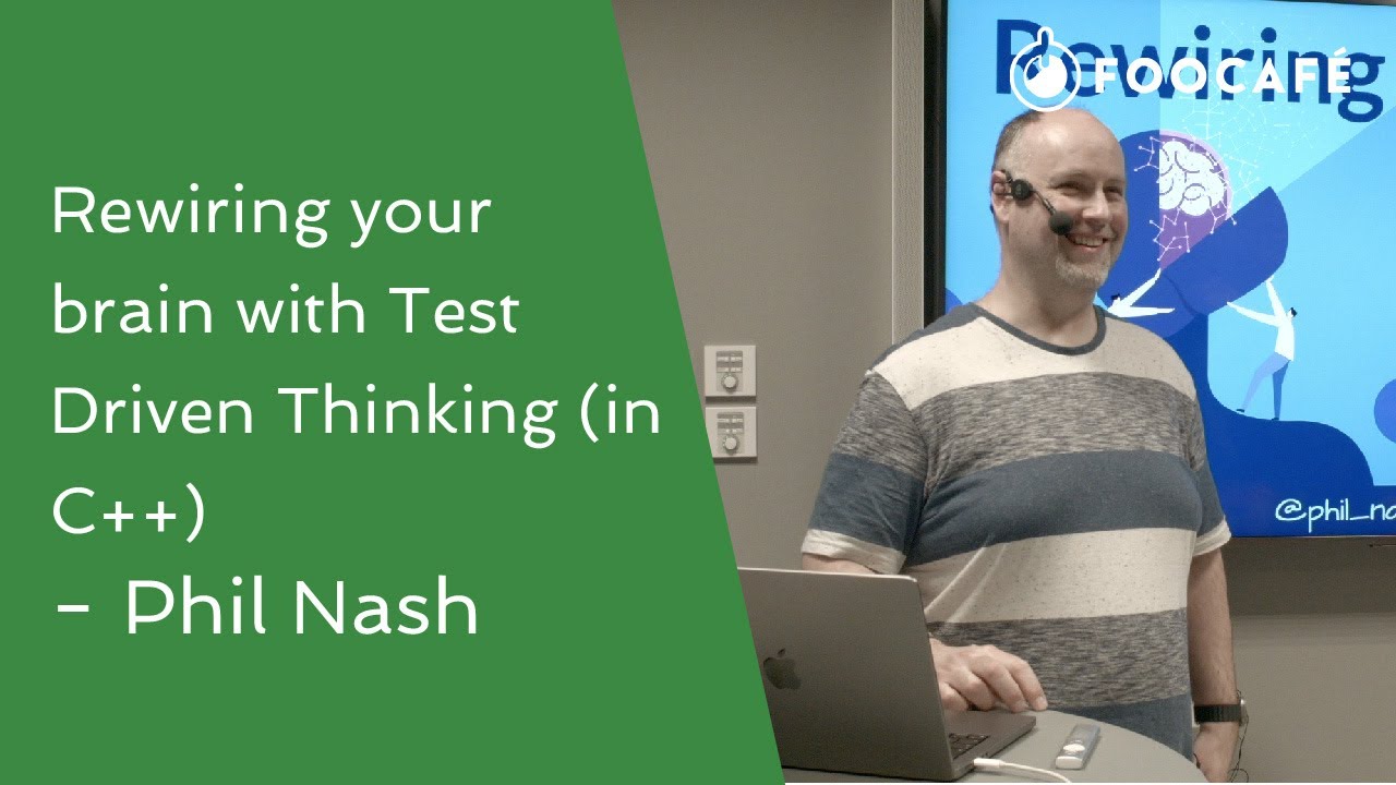 Rewiring your brain with Test Driven Thinking (in C++) - Phil Nash ...