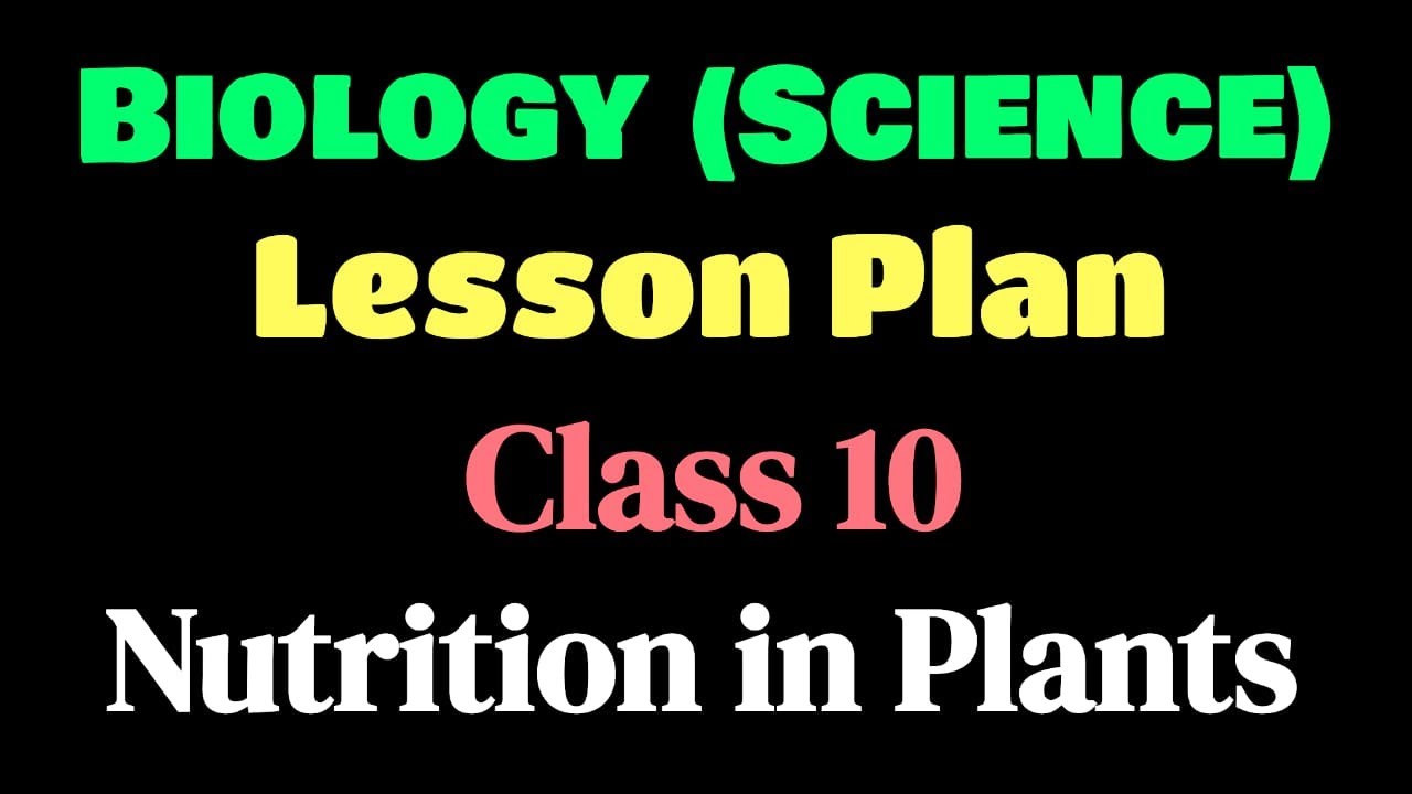 Science ( Biology) Lesson Plan, Class - 10 || Life Process || Nutrition ...