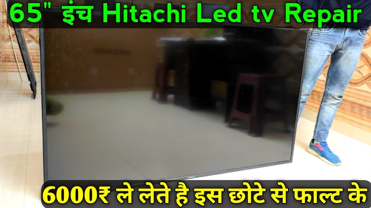 65" inch led tv No Display led tv repair | Hitachi led tv repair Led ...