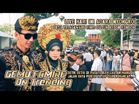 Gemu - Famire Acara Nyongkol Live Hari Ini Desa 👉 Telagawaru Finis Dusun Kebon Kongok Bareng Mgt 02