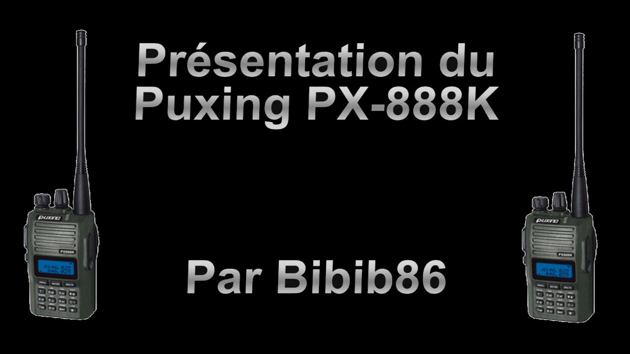 Présentation du Puxing PX-888k (tuto fr) - YouTube