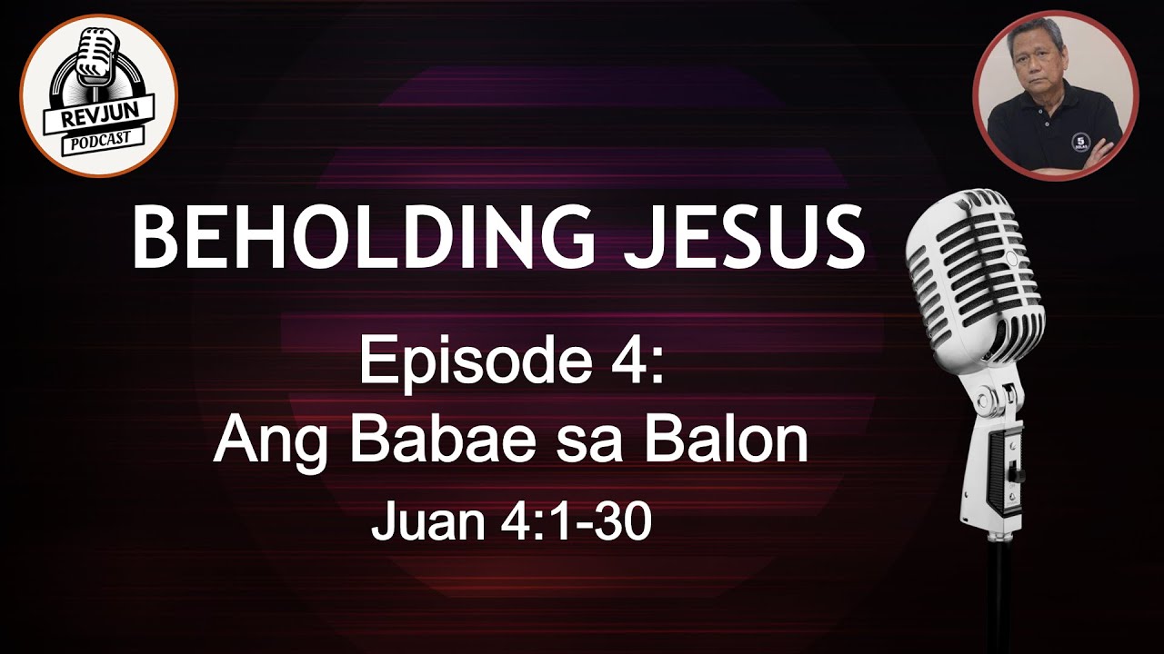 Episode 4: Ang Babae sa Balon (Juan 4:1-30) - YouTube