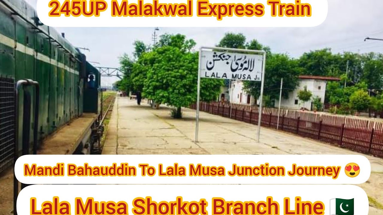 Mandi Bahauddin To Lala Musa Junction Journey 245UPMalakwal Express ...