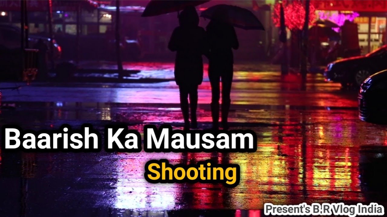 Baarish Ke Mausam Mein Night Shooting Video 🌧️ || B.R Vlog India || # ...