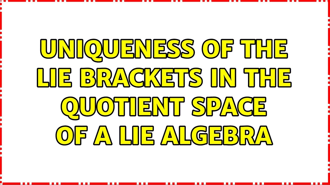 Uniqueness of the Lie brackets in the quotient space of a Lie algebra ...