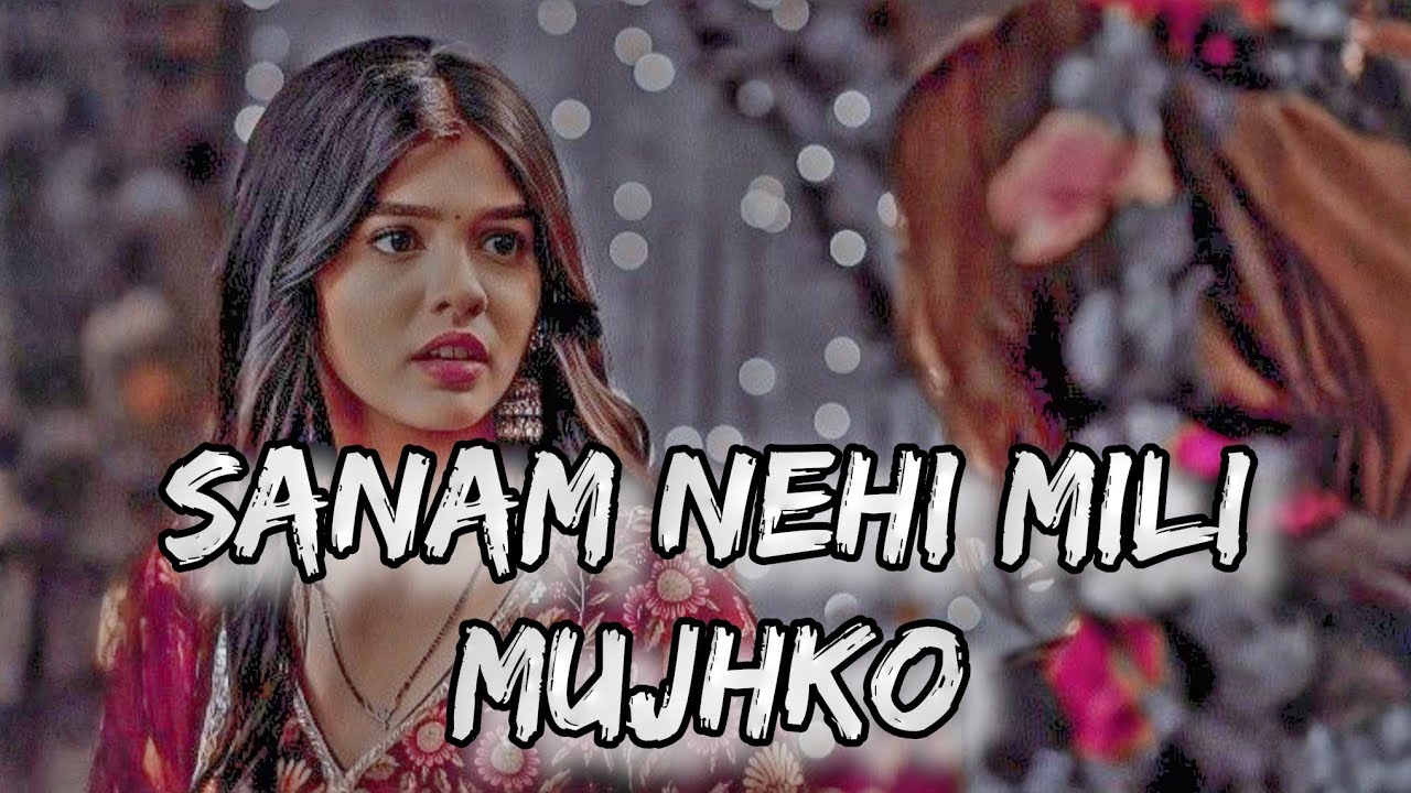 Sanam Nehi Mili Mujhko 2025 | SUPERHIT 🥴 HINDI SONG| SLOW + REVERB | #mashup #song - YouTube
