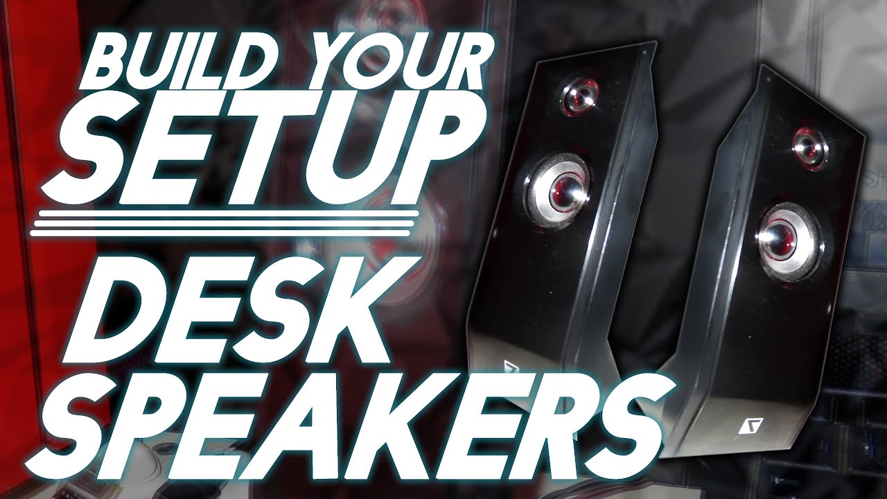 Build Your Setup - Insane Desk Speakers - Episode 2 - YouTube