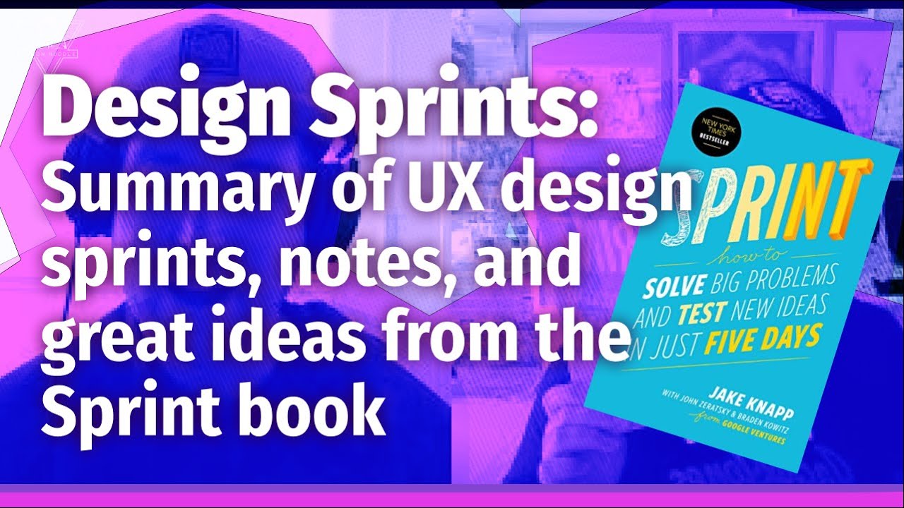 Design Sprints: Summary of UX design sprints, notes, and great ideas ...