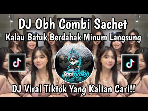 DJ OBH COMBI SACHET TIKTOK || DJ KALAU BATUK BERDAHAK MINUM LANGSUNG DI TEMPAT OBH COMBI SACHET