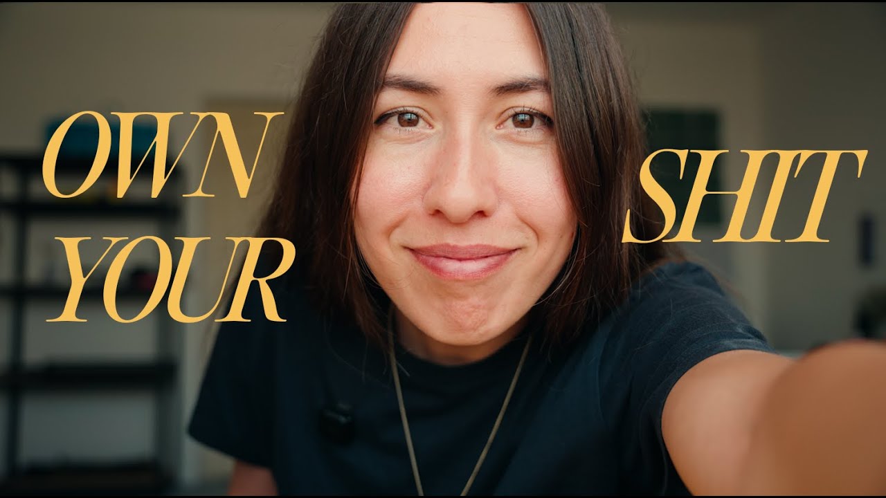 OWN YOUR SHIT - YouTube