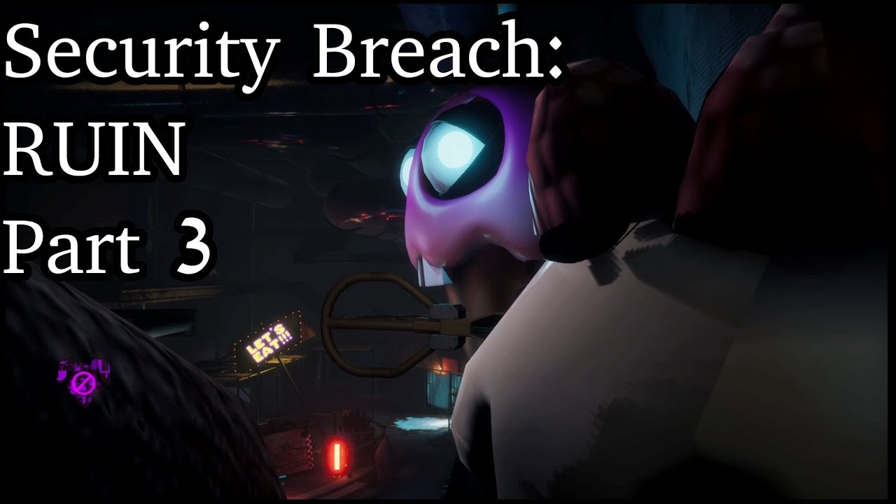 Time to RUIN RUIN in Security Breach | Part 3 - YouTube