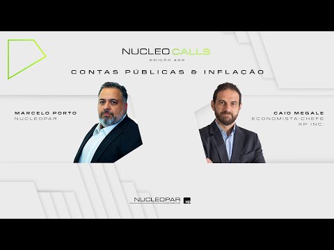 NUCLEOCALL #22 - Caio Megale (Economista-Chefe XP Inc.) • Contas Públicas e inflação.