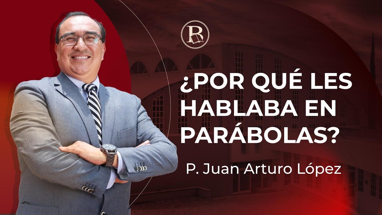 ¿Por qué les hablaba en parábolas?. P. Juan Arturo - YouTube