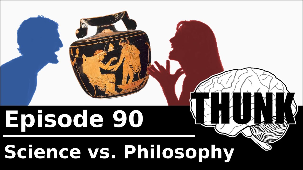 90. Science vs. Philosophy: An Ancient (Non-)Debate | THUNK - YouTube