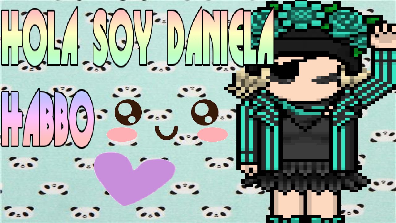 Hola soy Daniela|Daniela habbo - YouTube