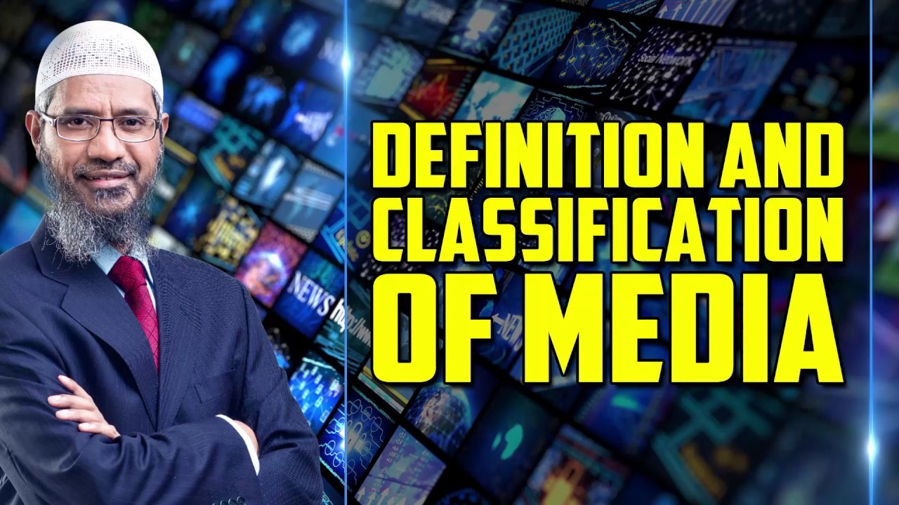 Definition and Classification of Media - Dr Zakir Naik - YouTube