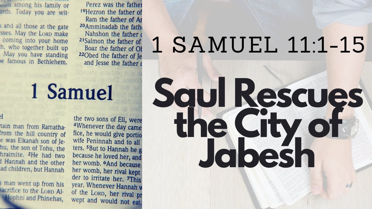 1 SAMUEL 11:1-15 SAUL RESCUES THE CITY OF JABESH | SAUL CONFIRMED AS ...