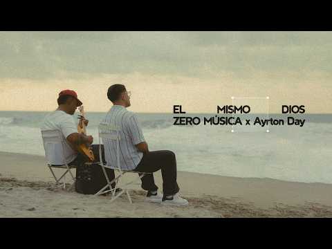 Zero Música ft @AyrtonDay | EL MISMO DIOS (Video Oficial)