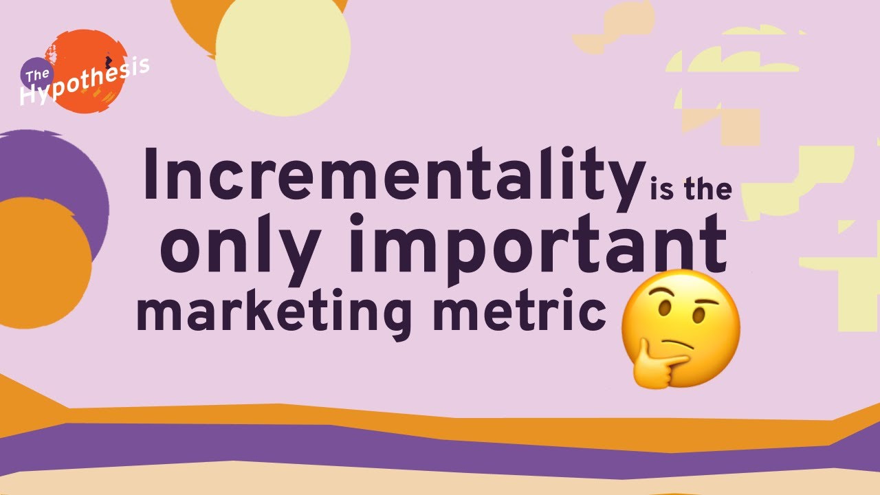 Is incrementality the only important marketing metric? - YouTube
