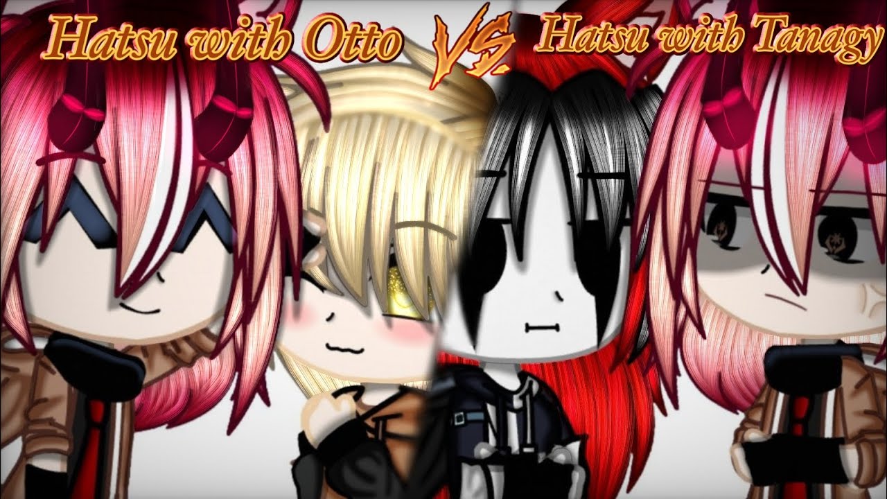 |gacha meme| Hatsu with her brother vs Hatsu with Tanagy ||not og ...