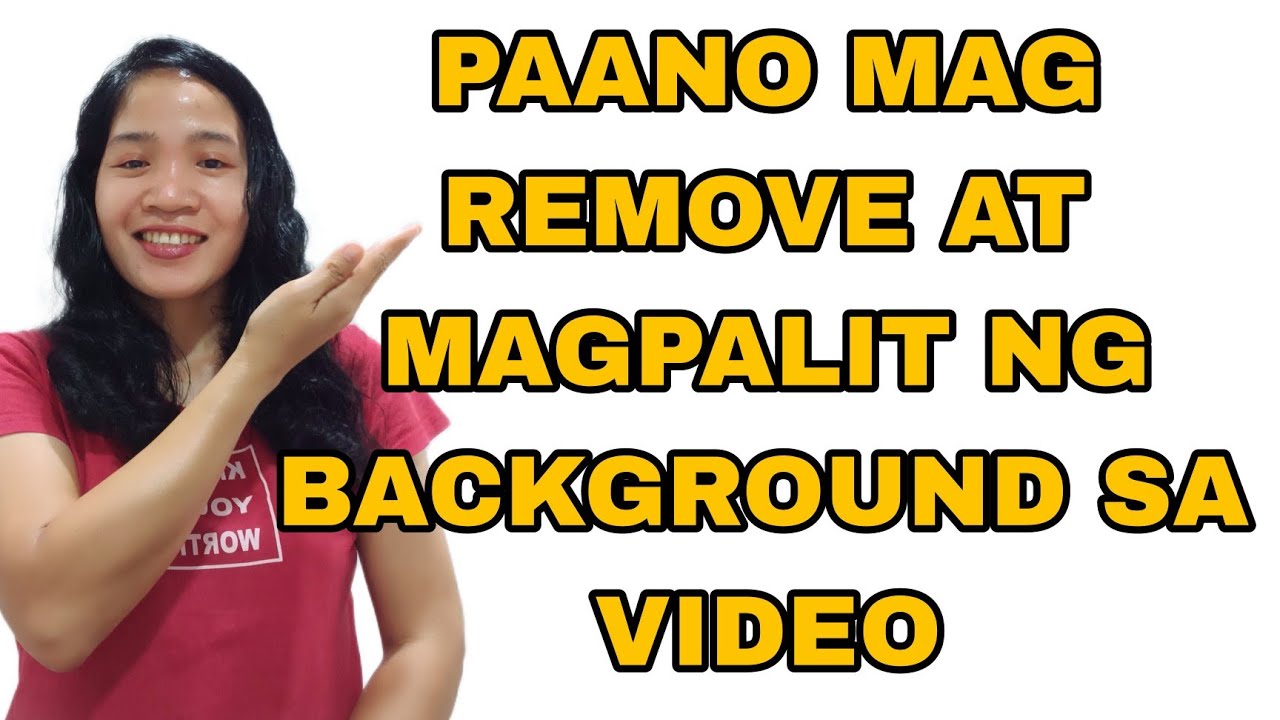 PAANO MAG REMOVE AT MAG PALIT NG NEW BACKGROUND SA VIDEO? #monetization #tutorial #tips - YouTube